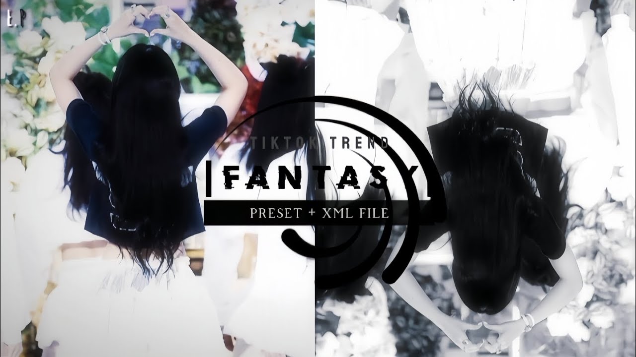 જ⁀ FANTASY EDIT TIKTOK TREND PRESET [ + Xml File ] |@Euphoricprii - YouTube