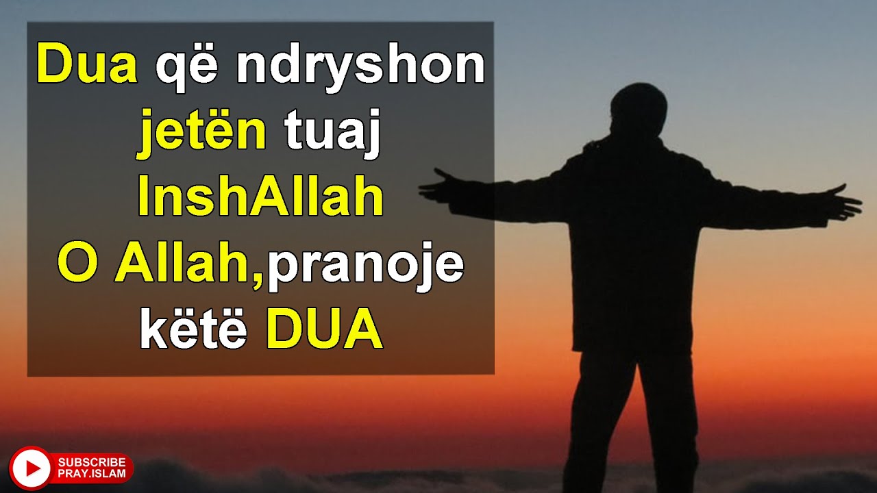 Dua qe ndryshon jeten tuaj - O Allah pranoje kete DUA - YouTube