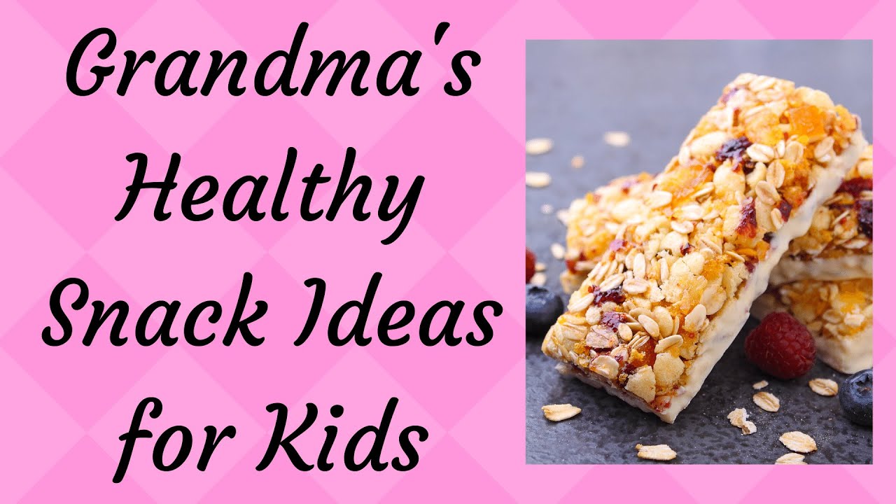 Grandma's Healthy Snack Ideas for kids - YouTube