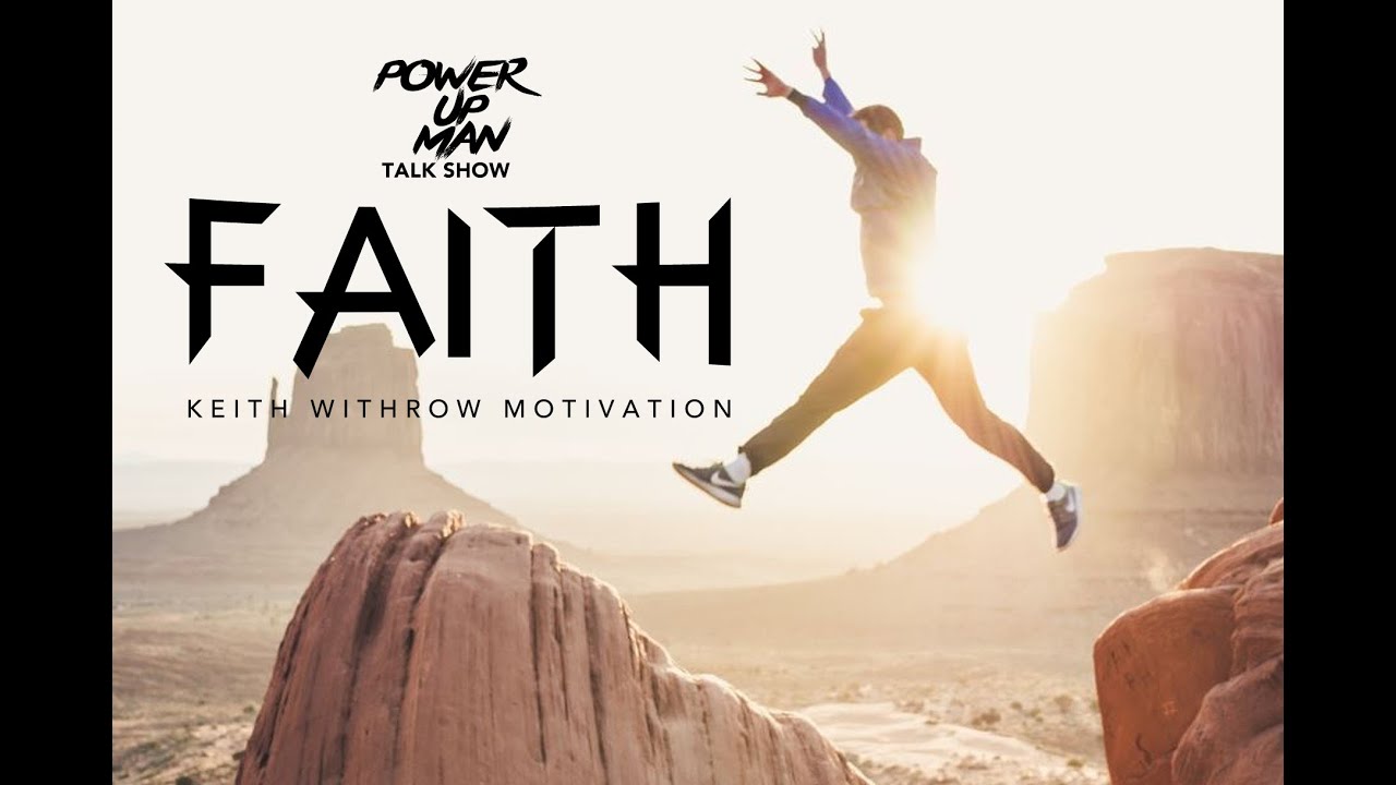 FAITH | PowerUP Man! Motivational Compilation | Keith Withrow - YouTube