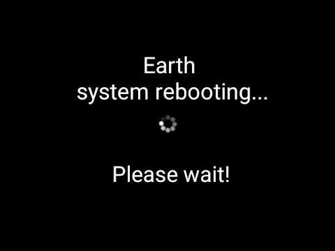 E.A.R.T.H - Systems Rebooting - Please wait! - YouTube