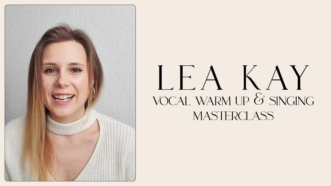 Vocal Warm Up & Singing Masterclass - LEA KAY - YouTube