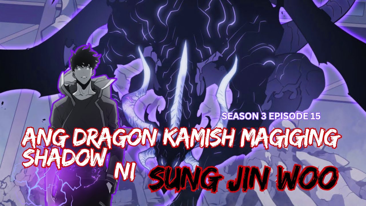 Solo Leveling Season 3 Episode 15: Ang Dragon Kamish Magiging Shadow ni ...
