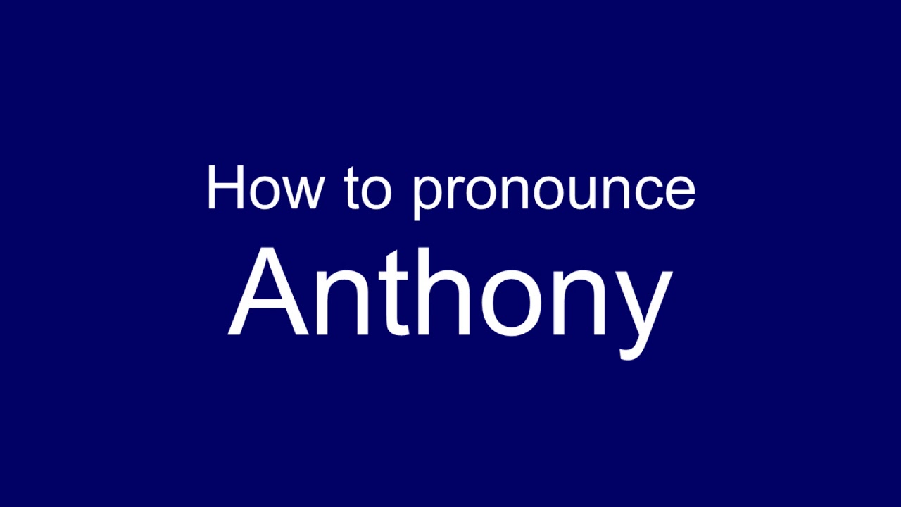 How to pronounce - Anthony - YouTube