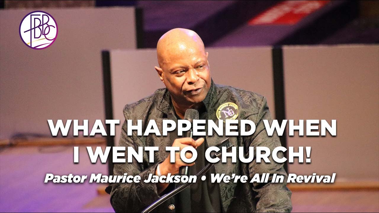 Pastor Maurice Jackson • What Happened When I Went To Church • FBBC We ...