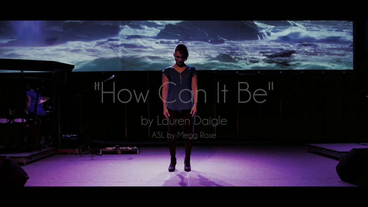 "How Can It Be" - ASL by Megg Rose - (Lauren Daigle) - YouTube