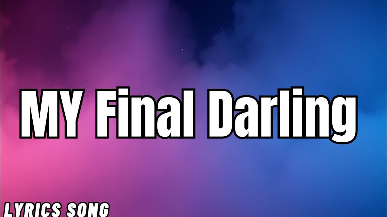 My Final Darling 💕| Romantic Love Song | Emotional Farewell to a ...