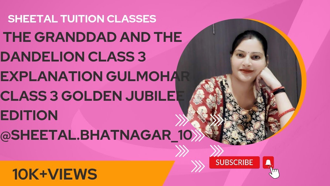 The Granddad and the Dandelion Class 3 Explanation Gulmohar Class 3 Golden Jubilee edition - YouTube
