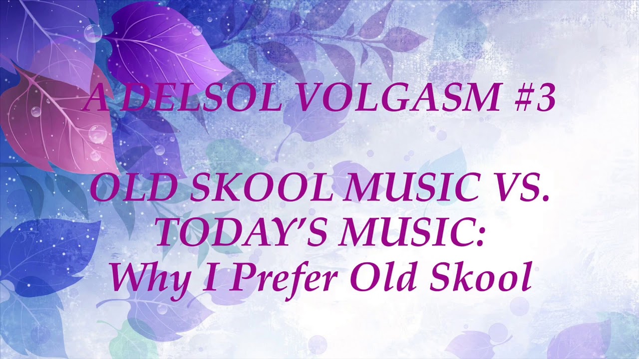 Old Skool Music vs. Today’s Music: Why I Prefer Old Skool - YouTube