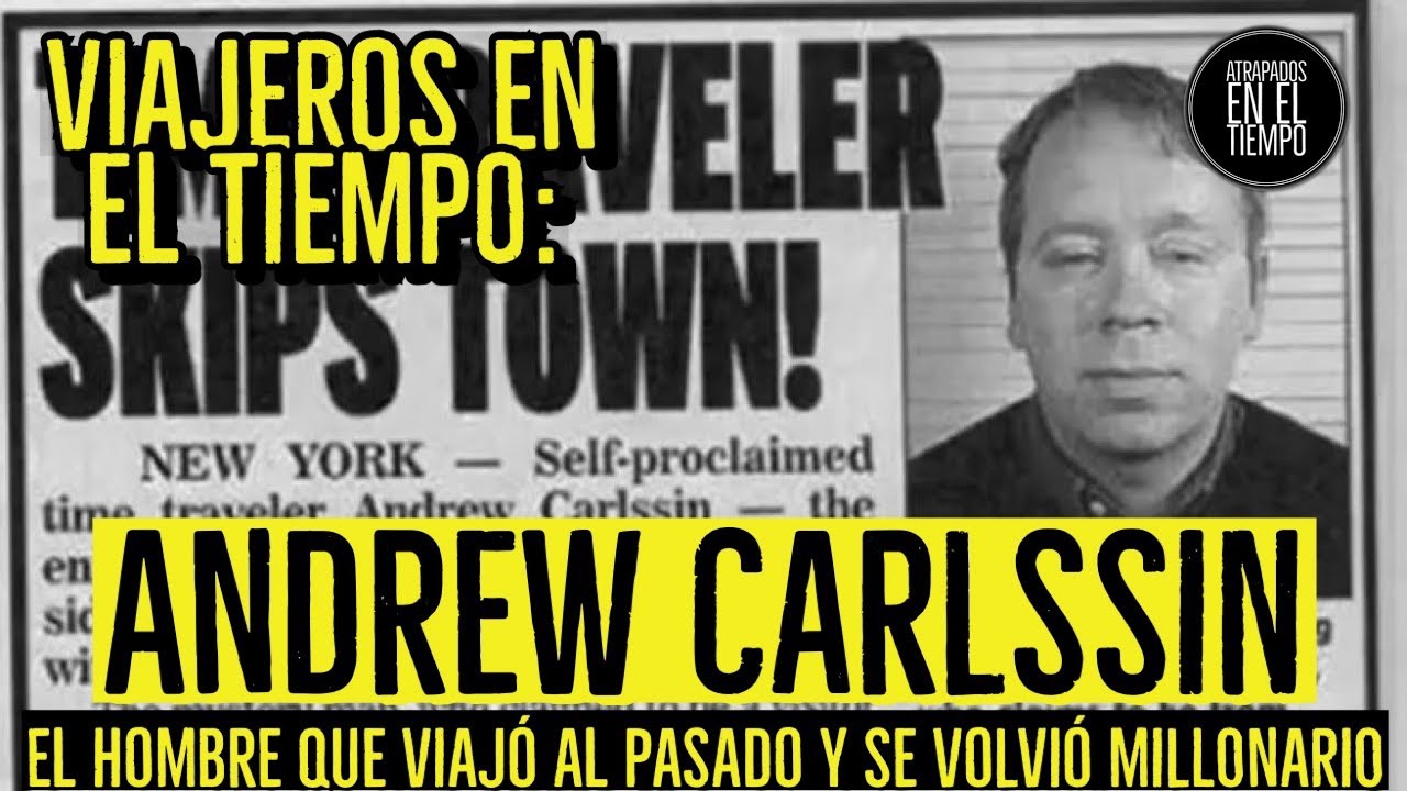 VIAJEROS EN EL TIEMPO : ANDREW CARLSSIN - YouTube
