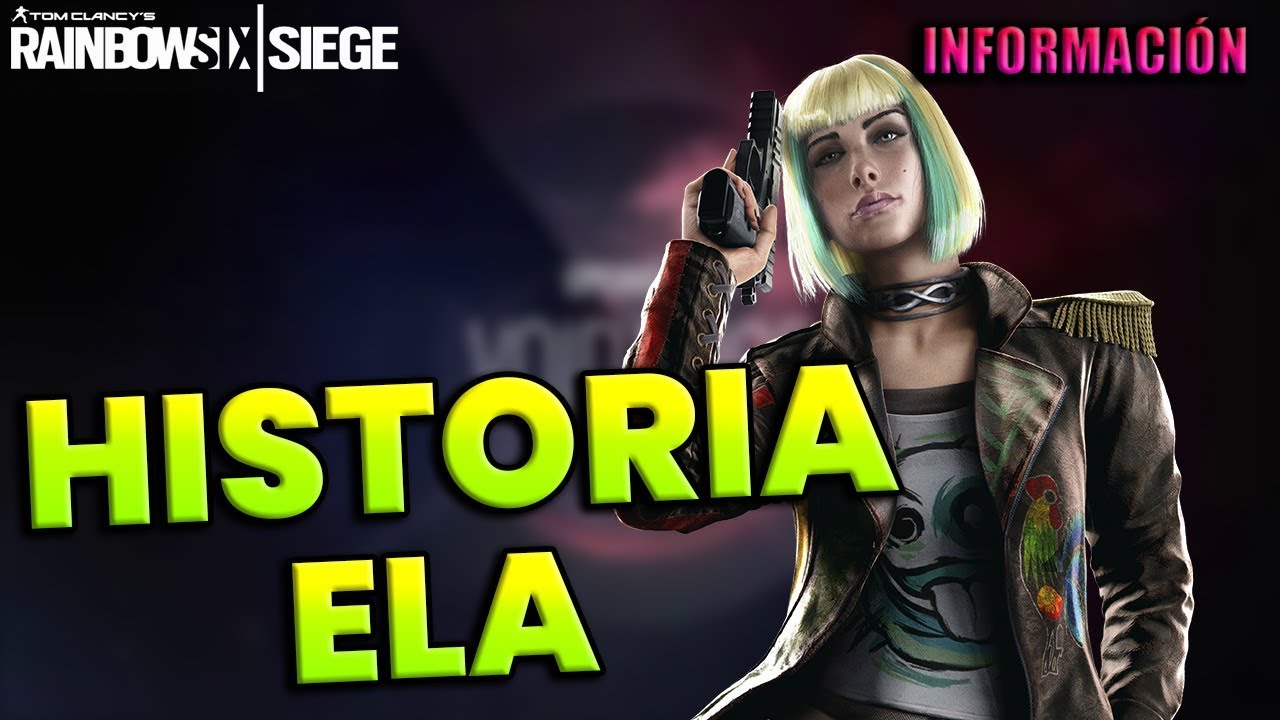 HISTORIA DE ELA RAINBOW SIX SIEGE - YouTube