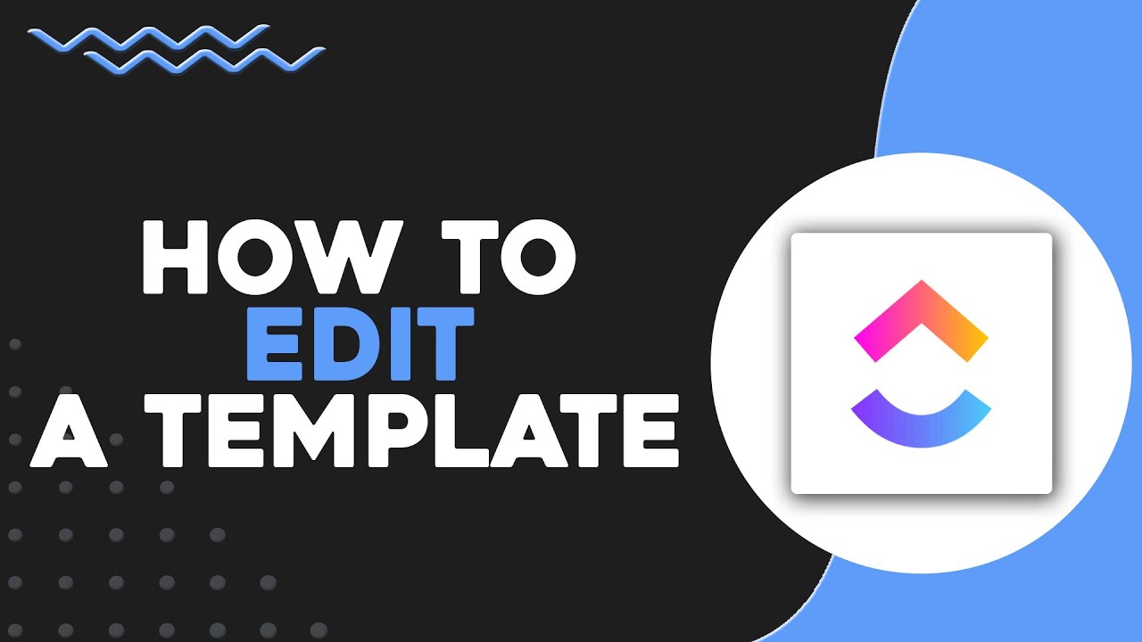 How To Edit A Template On ClickUp (Quick Tutorial) - YouTube
