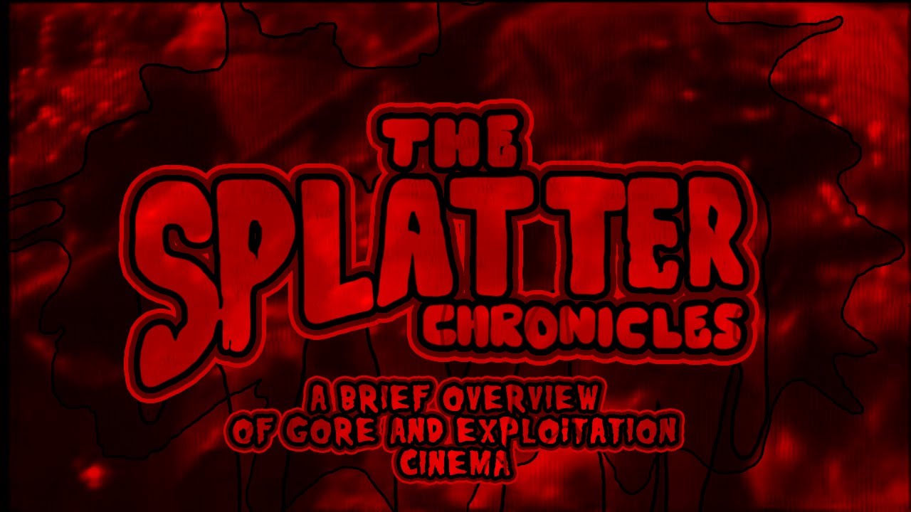 The Splatter Chronicles: A Brief Overview of Gore and Exploitation ...