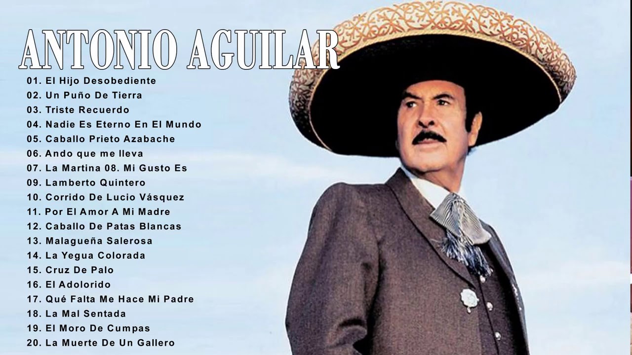 Antonio Aguilar 30 Grandes Exitos Sus Mejores Canciones Grandes