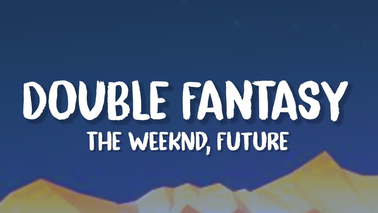 The Weeknd - Double Fantasy (Lyrics) ft. Future - YouTube