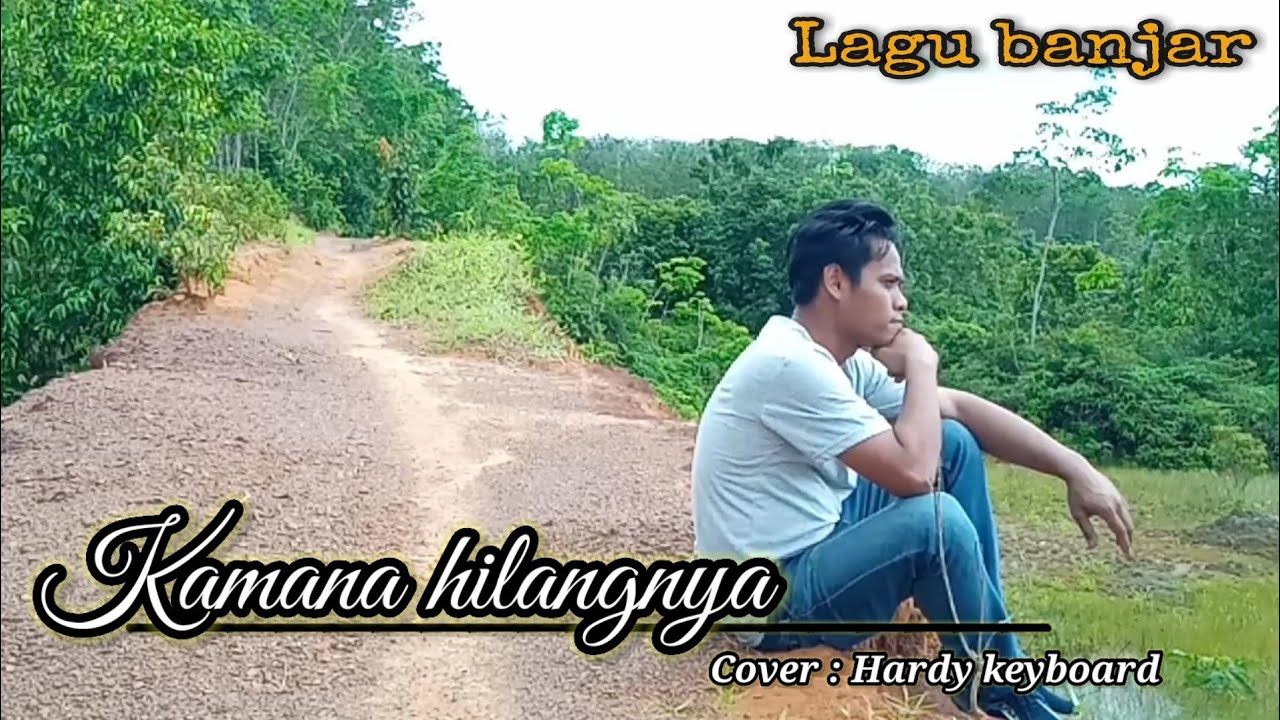 Lagu banjar_Kamana hilangnya cipt:khaidir ali cover:hardy keyboard ...