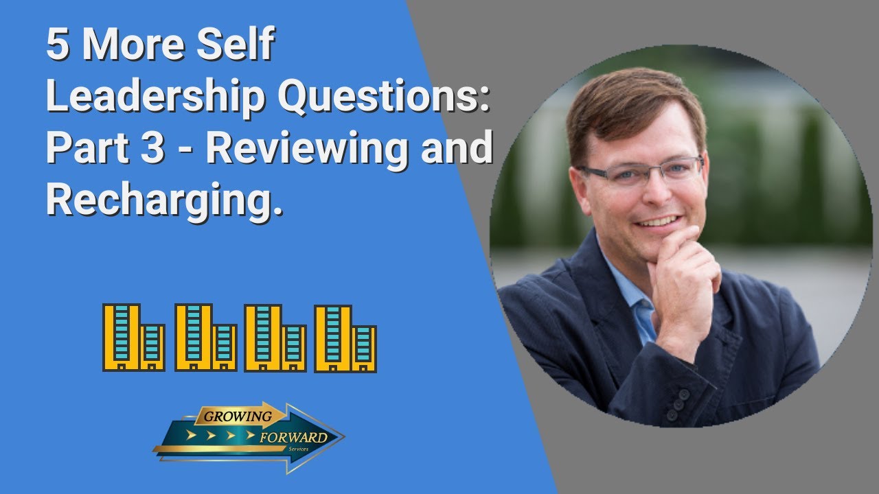 5 Self Leadership Questions Part 3 - Review, Recharge, Recommit - YouTube