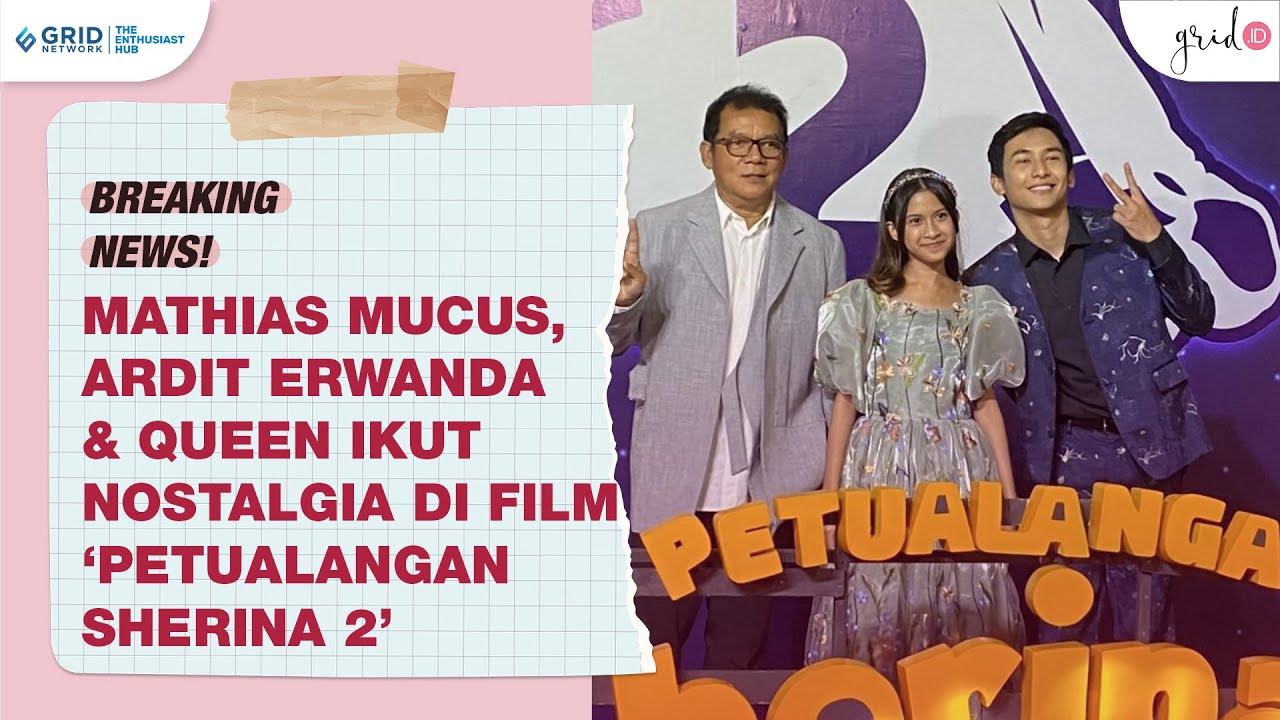 Matias Mucus, Ardit Erwanda & Queen Ikut Bernostalgia di Film ...