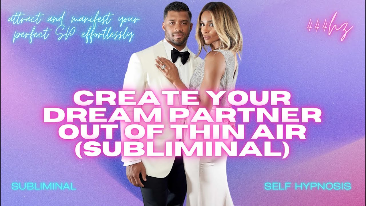 CREATE YOUR DREAM PARTNER OUT OF THIN AIR (Subliminal) [WARNING: HIGHLY ...