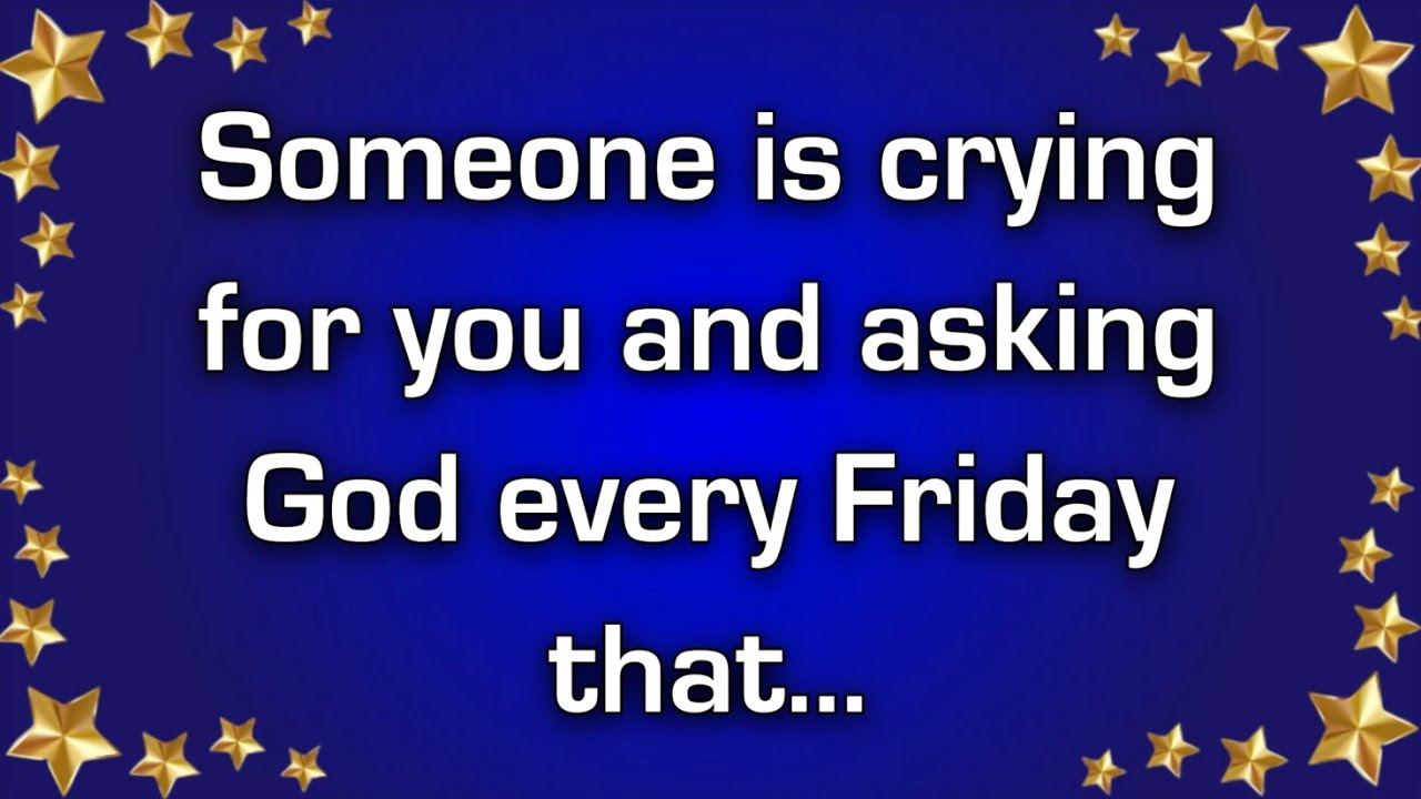 Someone is crying for you and asking God every Friday that... - YouTube