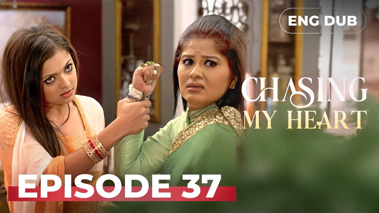 CHASING MY HEART — Full Episode 37 | Indian Drama | Dubbed in English ...