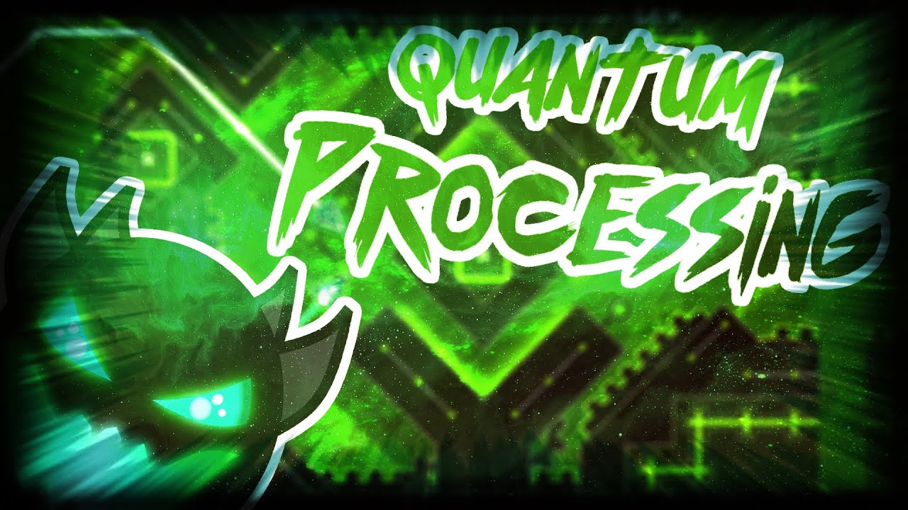 Quantum Processing By Riot and more ~ Geometry Dash - YouTube