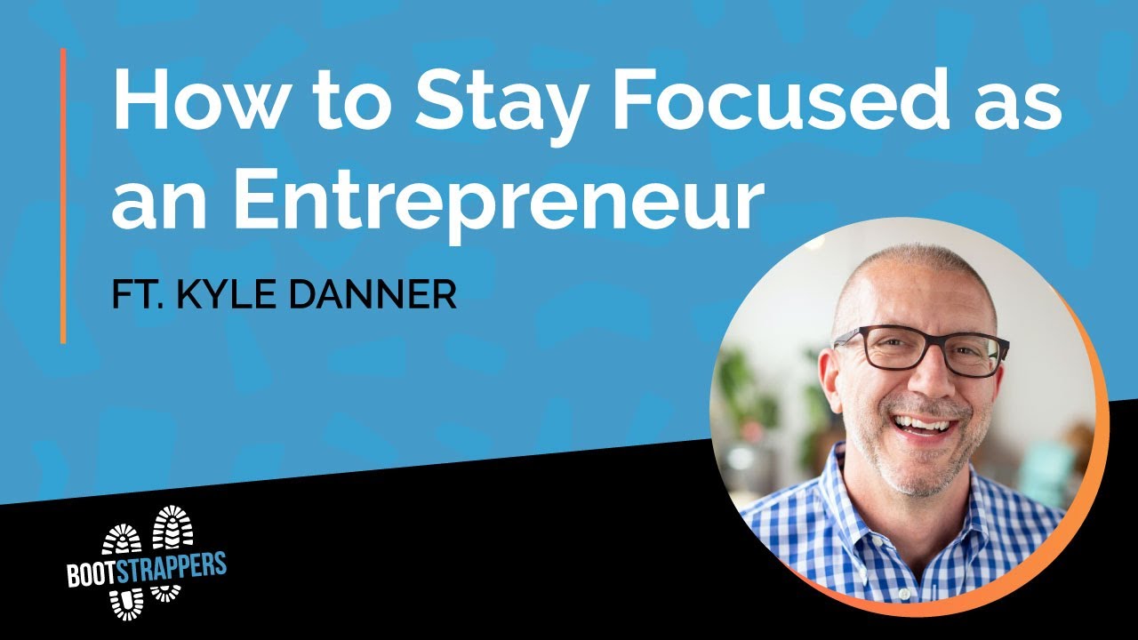 How to Stay Focused as an Entrepreneur Ft. Kyle Danner - YouTube