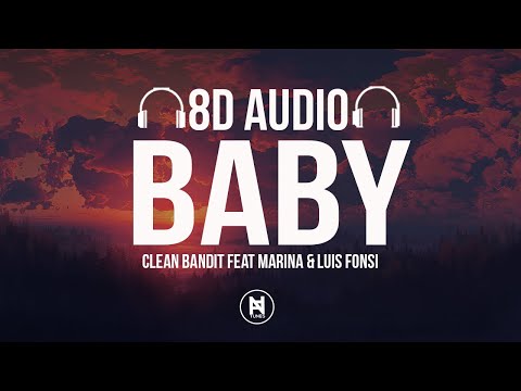 Clean Bandit - Baby feat. Marina & Luis Fonsi (8D Audio)🎵