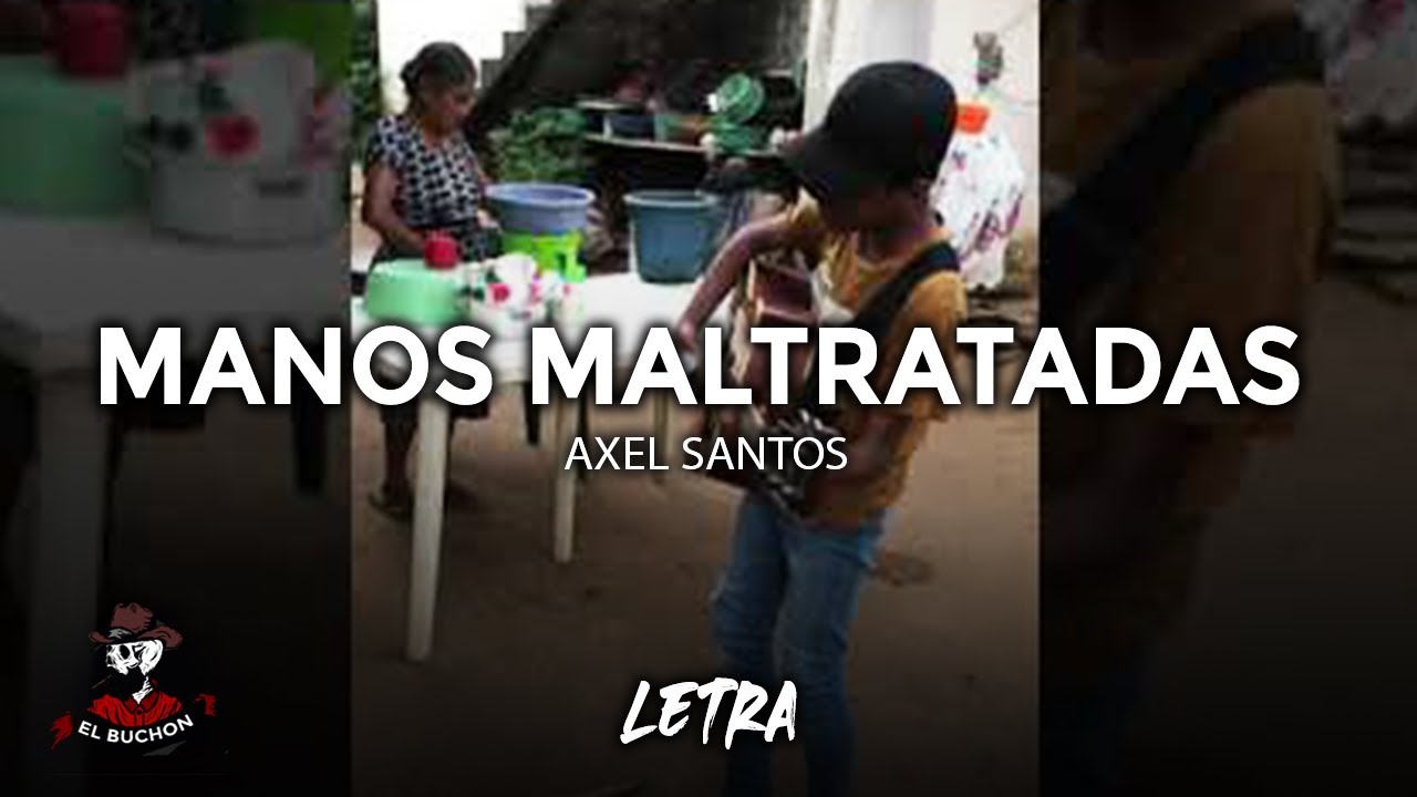 Axel Santos - Manos Maltratadas (Letra) - YouTube