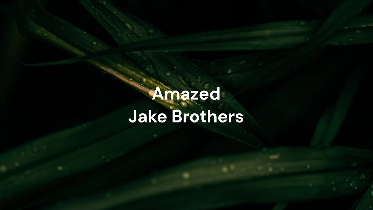 Amazed by Jake Brothers | Lyric video - YouTube