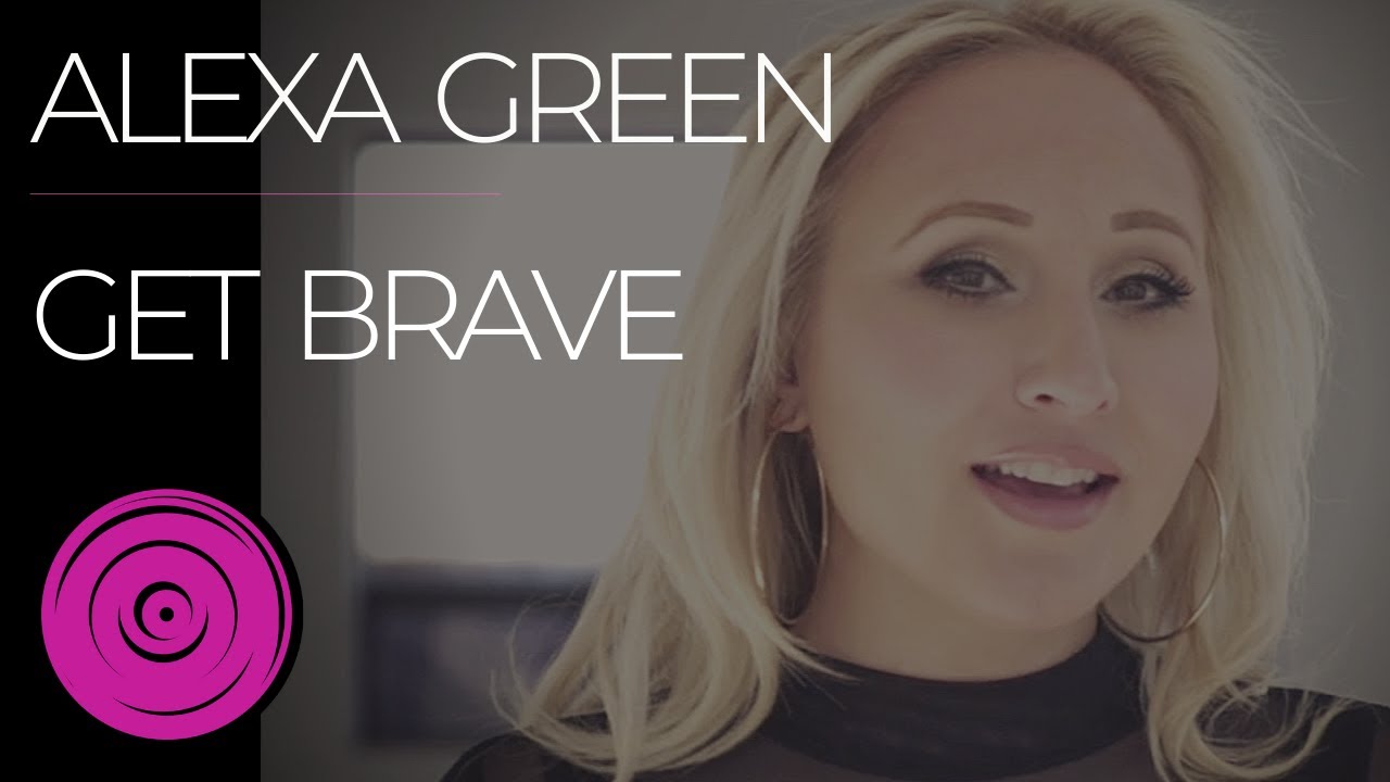 Get Brave - Alexa Green (Official Video) - YouTube