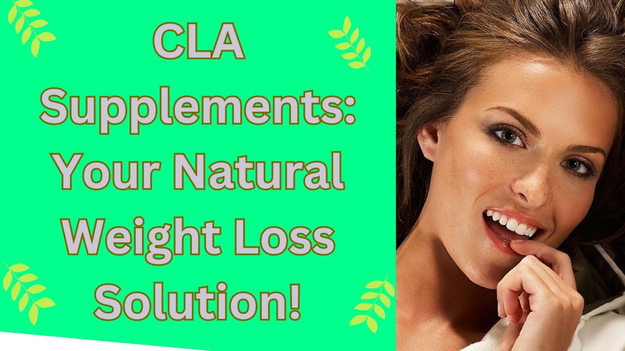 CLA Supplements: Your Natural Weight Loss Solution! - YouTube