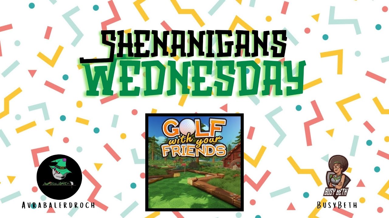 🎊 It's Shenanigans Wednesday 🎊 | ⛳ Golf With Your Friends ⛳ | #busybeth ...