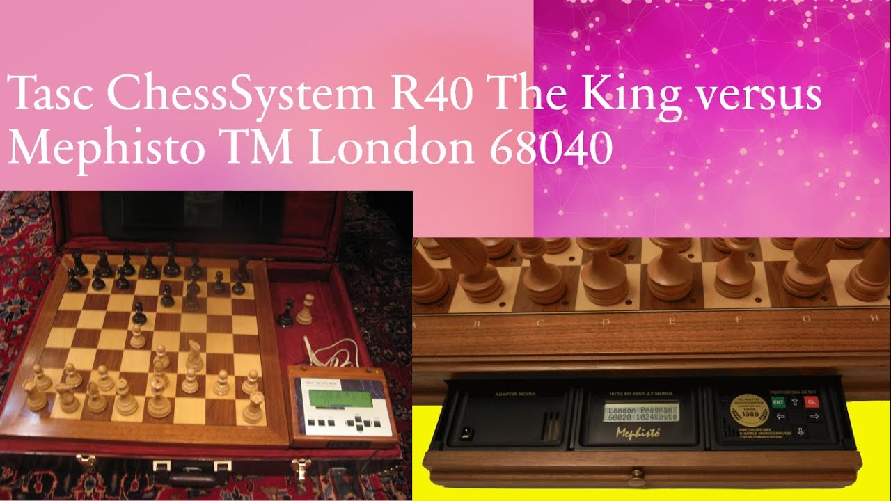 TASC R40 The King 2.5 (Johan de Koning) versus Mephisto TM London 68040 - YouTube