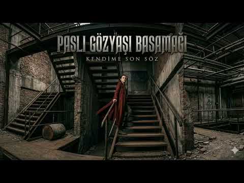 Paslı Gözyaşı Basamağı - Kendime Son Söz
