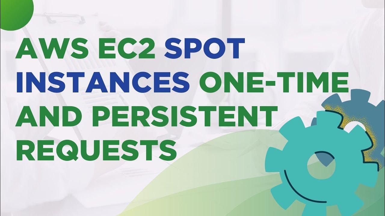 AWS EC2 Spot Instances One-Time and Persistent Requests - YouTube