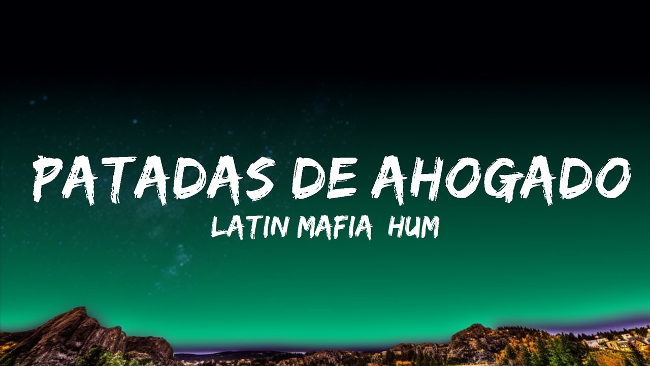 LATIN MAFIA, Humbe - Patadas de Ahogado (Letra/Lyrics) - YouTube