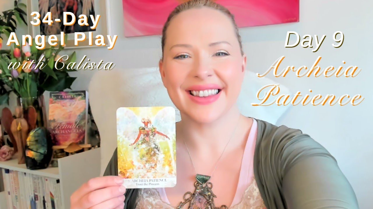 Day 9 Meet Archeia Patience, 34-Day Angel Series with Calista - YouTube