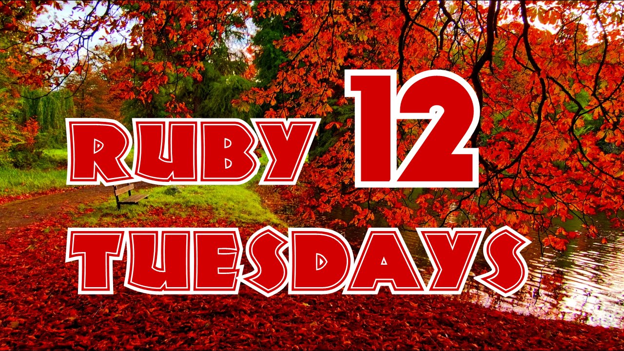 Ruby Tuesdays Ep. 12 - YouTube