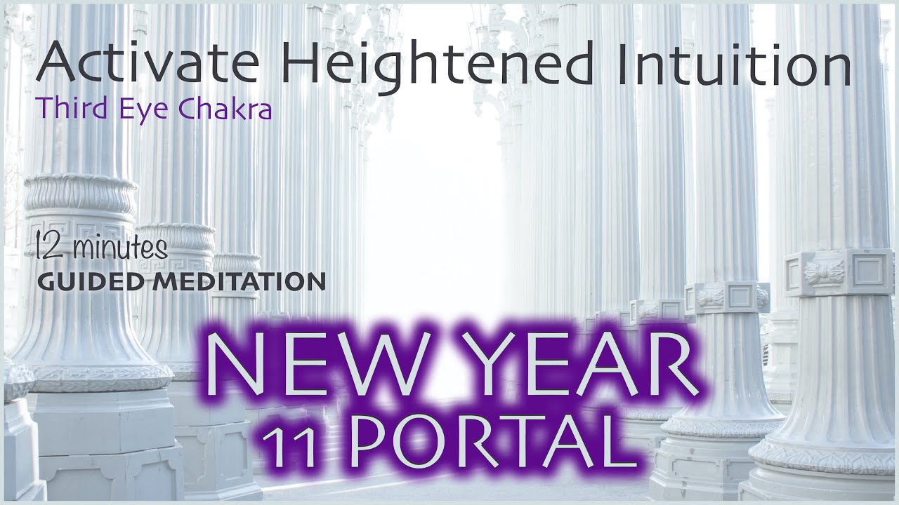 New Year -11 Portal Guided Meditation to Activate Higher Intuition ...