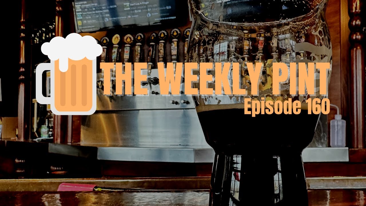 The Weekly Pint - Episode 160 - YouTube