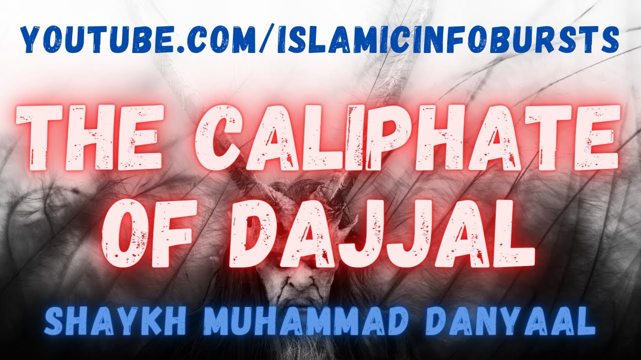 CALIPHATE OF DAJJAL | Shaykh Muhammad Danyaal ᴴᴰ - YouTube