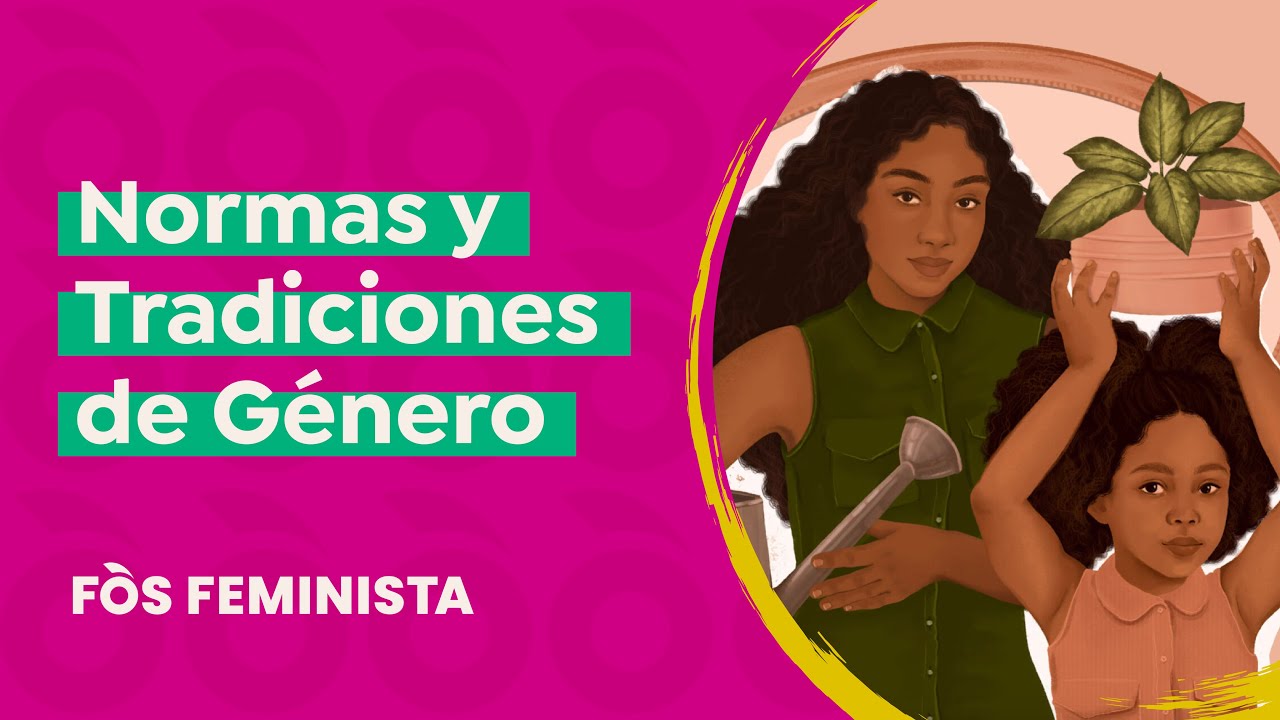 Normas y Tradiciones de Género: ¿Cómo impactan en la vida de las ...