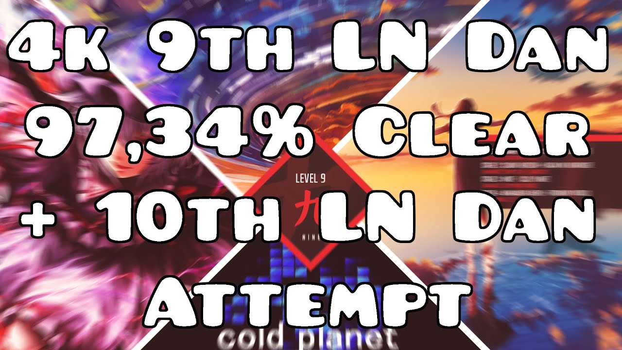 4K 9th LN Dan CLEAR!!! (97,34%) + 10th LN Dan Attempt | Mapped by ...