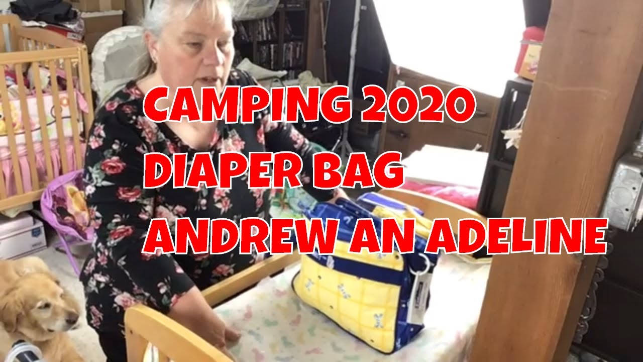 CAMPING 2020 ANDREW AND ADELINE DIAPER Bag - YouTube