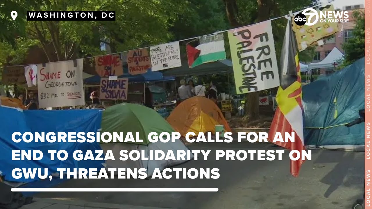 Congressional GOP calls for an end to Gaza solidarity protest on GWU ...