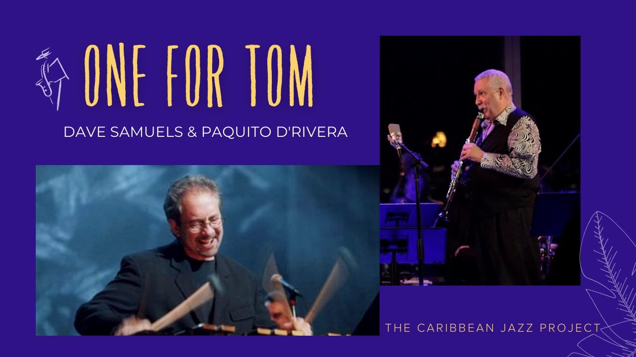 Paquito D'Rivera and Dave Samuels play One for Tom with The Caribbean ...
