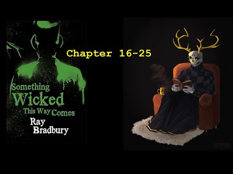 Something Wicked This Way Comes - Chapters 16 - 25