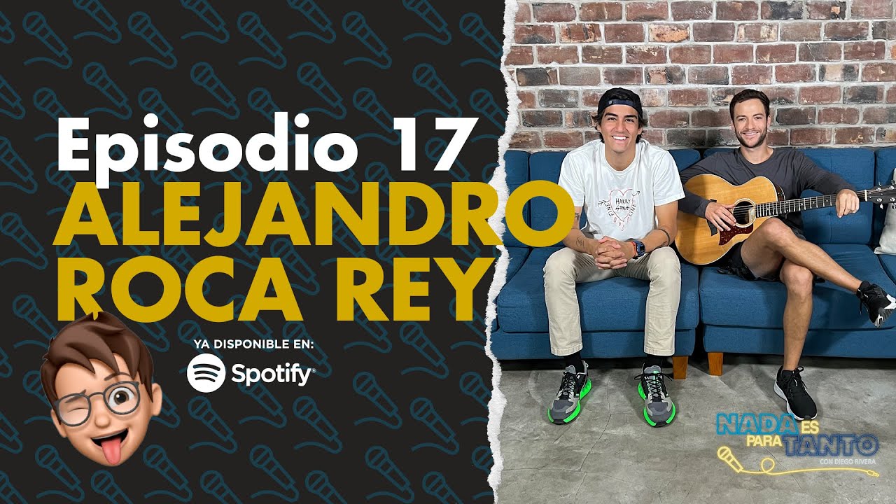 NADA ES PARA TANTO | EP. 17: ALEJANDRO ROCA REY - YouTube