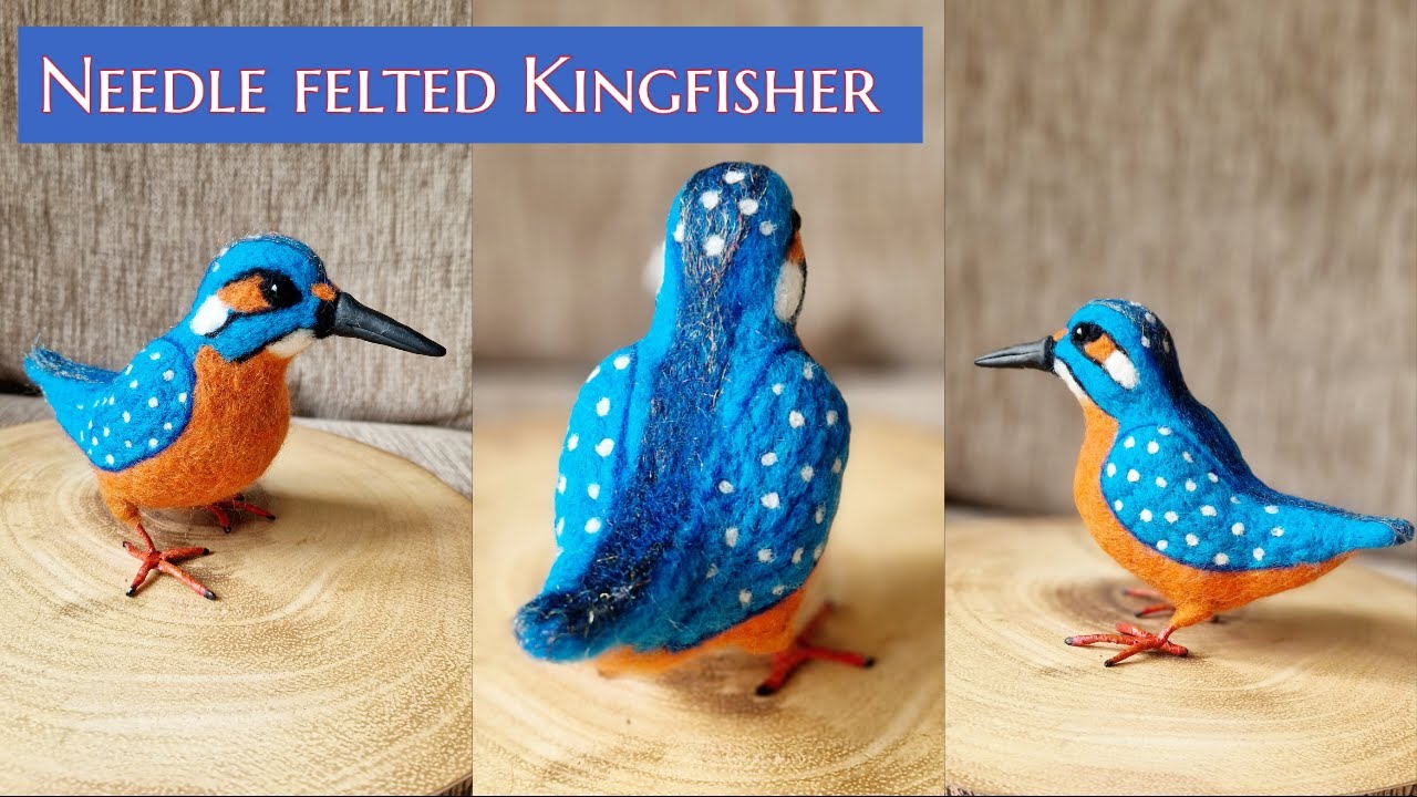 The Making Of My Needle Felted Kingfisher | Needle Felting A Bird | A ...